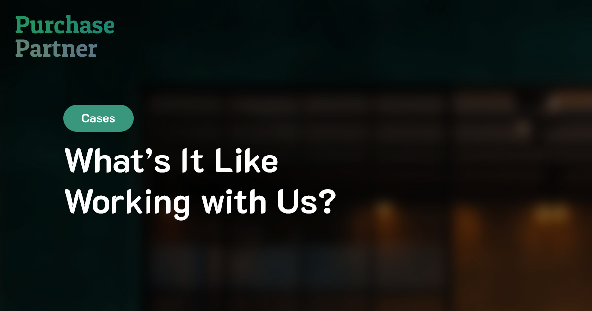 What’s It Like Working with Us? - Purchase Partner